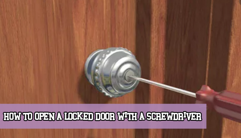 How to Open a Locked Door with a Screwdriver [Simple Guide] - homenewtools